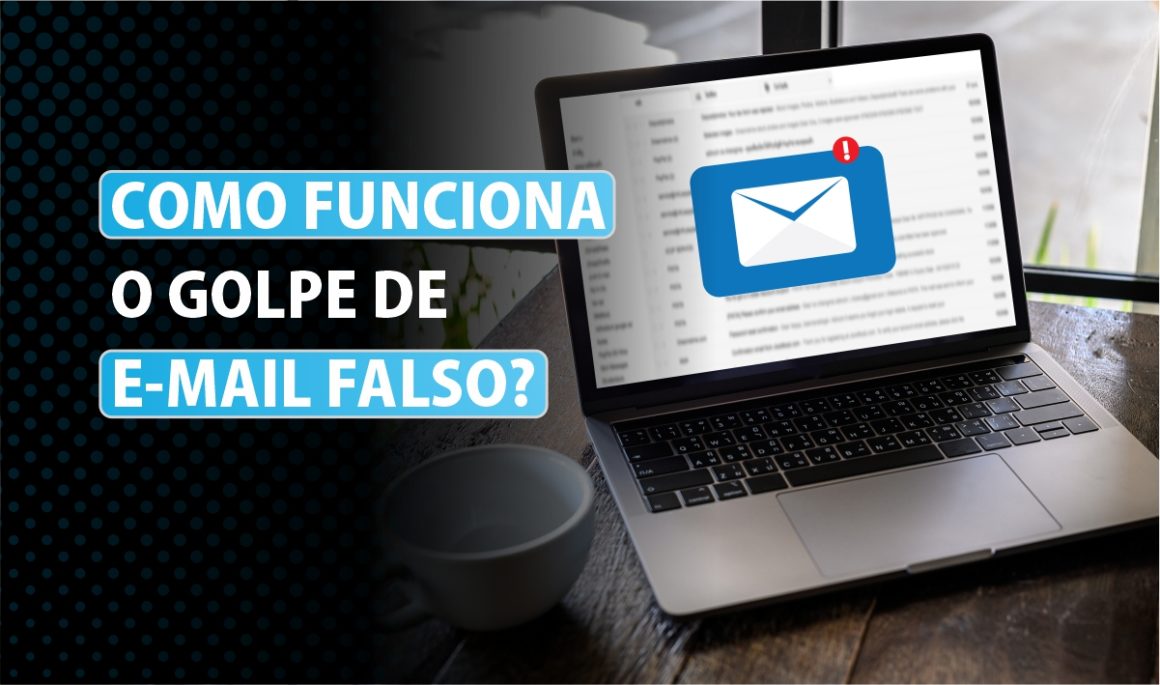 Como funciona o golpe de e-mail falso? | Lumiun Blog